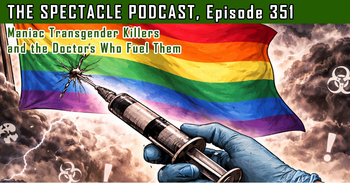 (The Spectacle Podcast) Maniac Transgender Killers and the Doctors Who ...